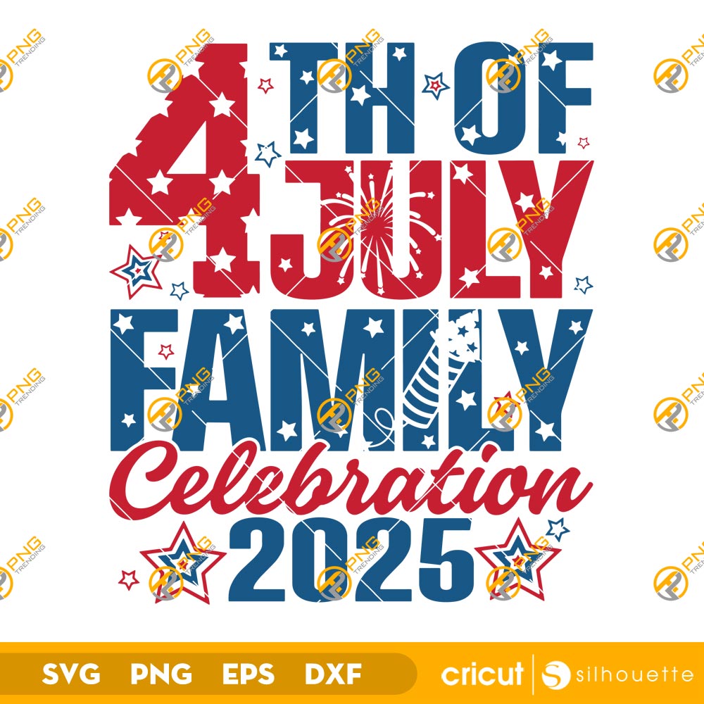 4th Of July 2025 SVG PNG EPS DXF, Family Independence Day 2025 SVG PNG ...